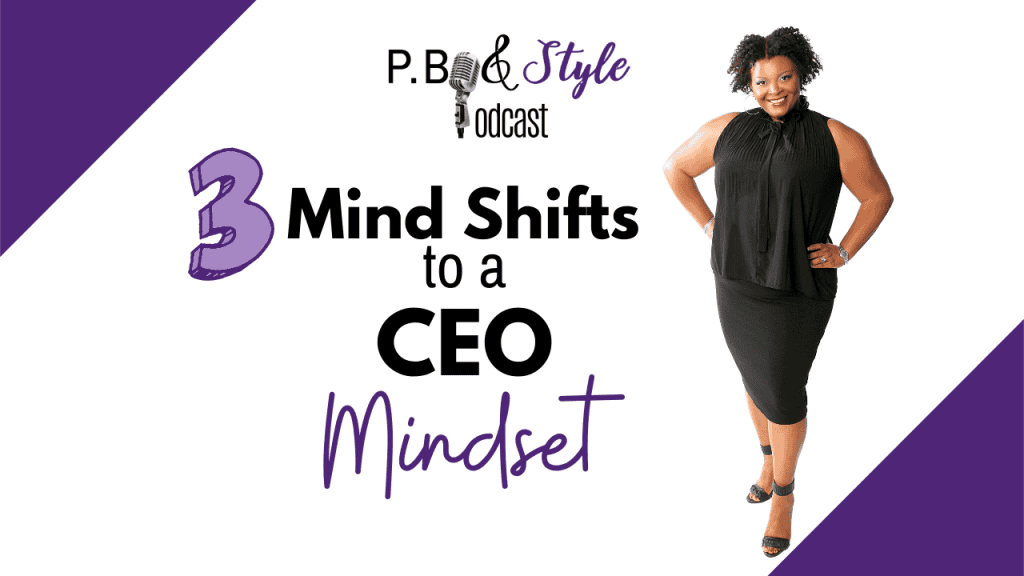 3 Mind Shifts To A CEO Mindset