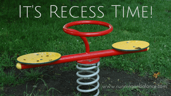 It's Recess Time! - Well Balanced Women