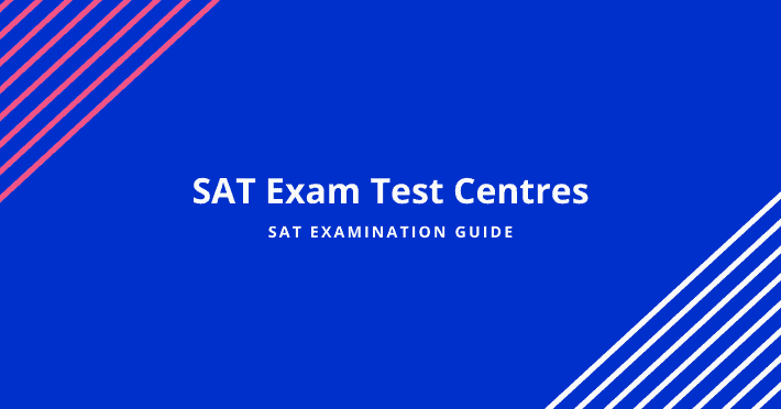 SAT Test Centers - Dates, Deadlines, Center List, Center Closings, Timing