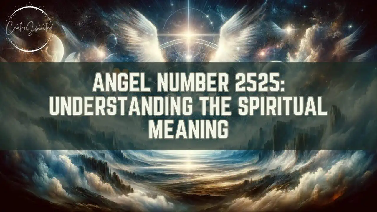 Angel Number 2525: Understanding the Spiritual Meaning
