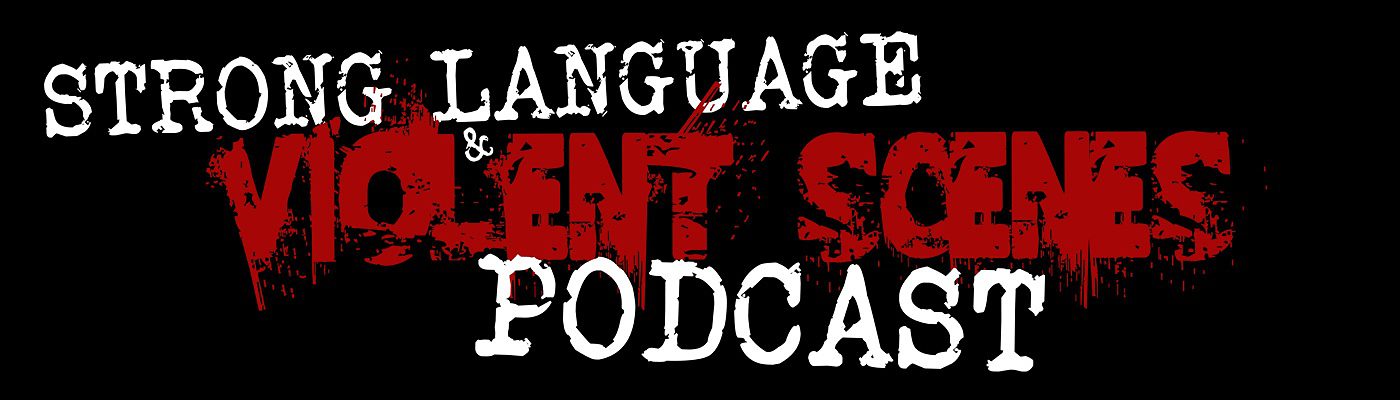 Strong Language & Violent Scenes Podcast at Patron Hunt — Discover Your ...