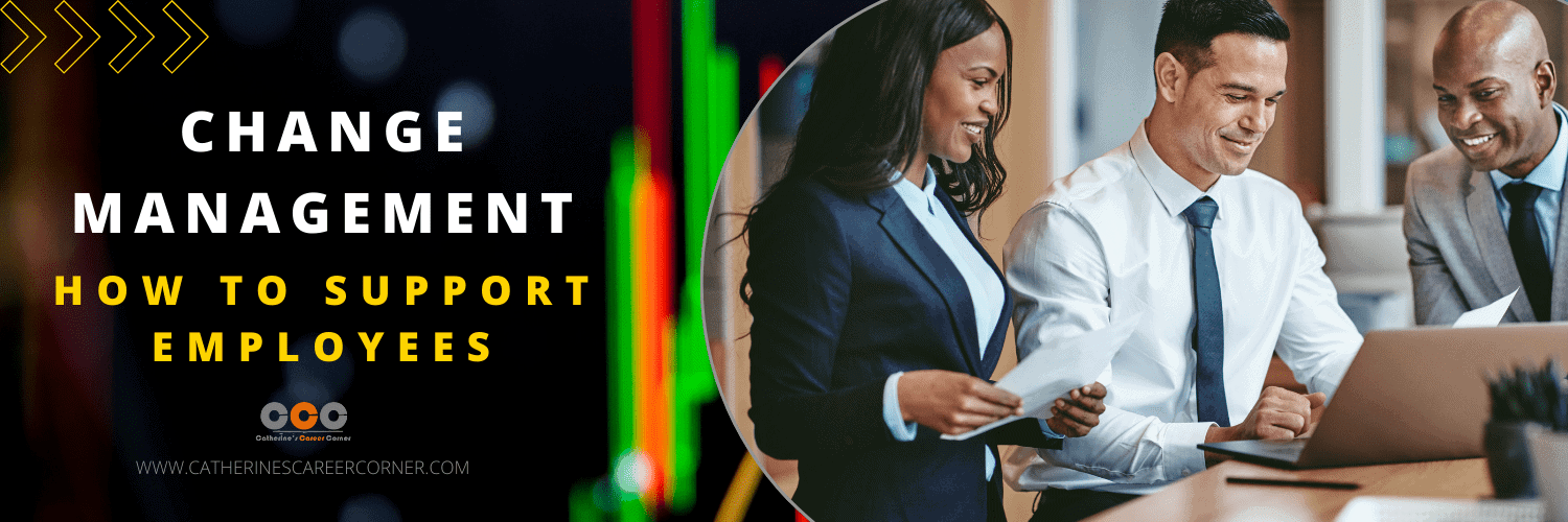Change Implementation: Supporting Employees - Catherine's Career Corner