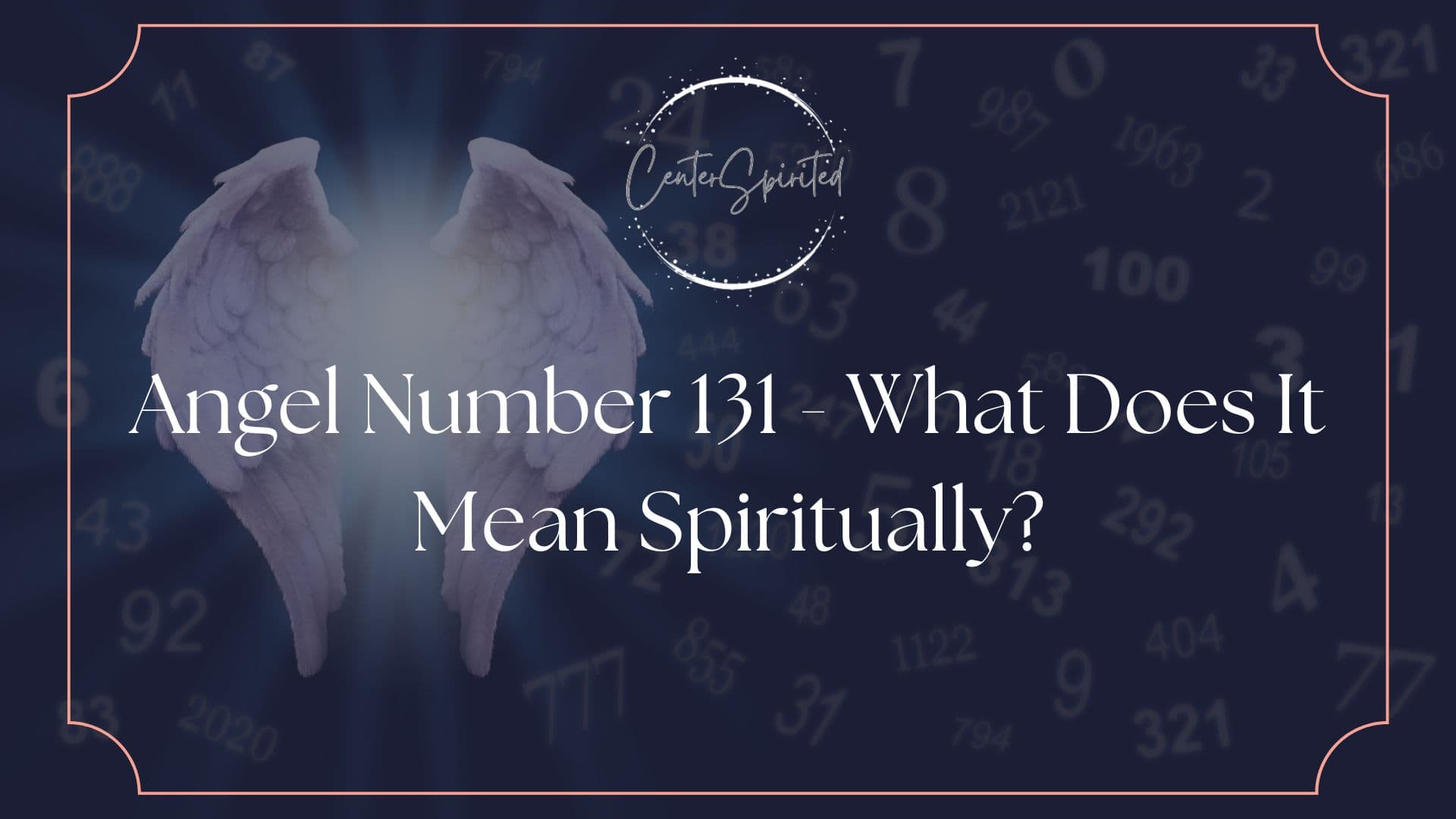 Angel Number 131 - What Does It Mean Spiritually?