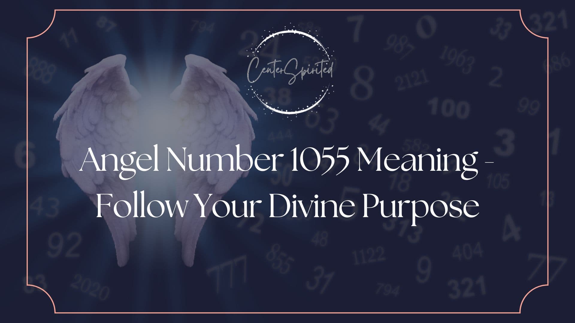 Angel Number 1055 Meaning - Follow Your Divine Purpose
