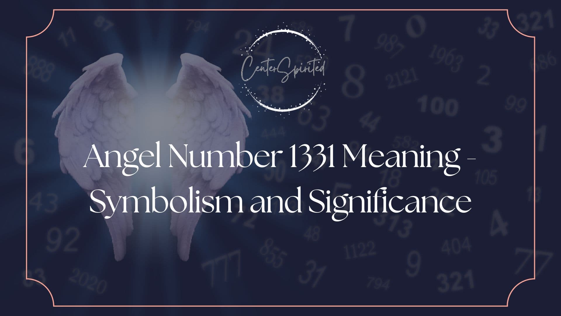 Angel Number 1331 Meaning - Symbolism and Significance