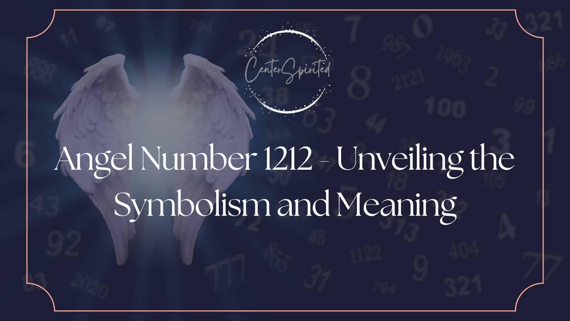 Angel Number 1212 - Unveiling the Symbolism and Meaning