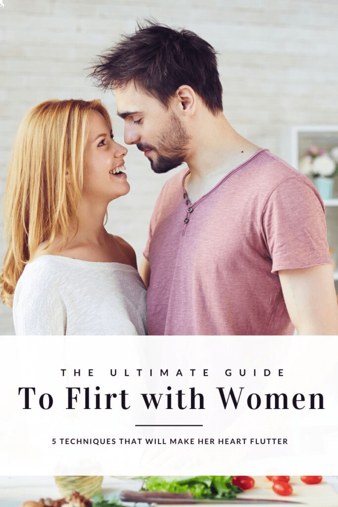 The Ultimate Guide To Flirting: 5 Techniques That Will Make Her Heart ...
