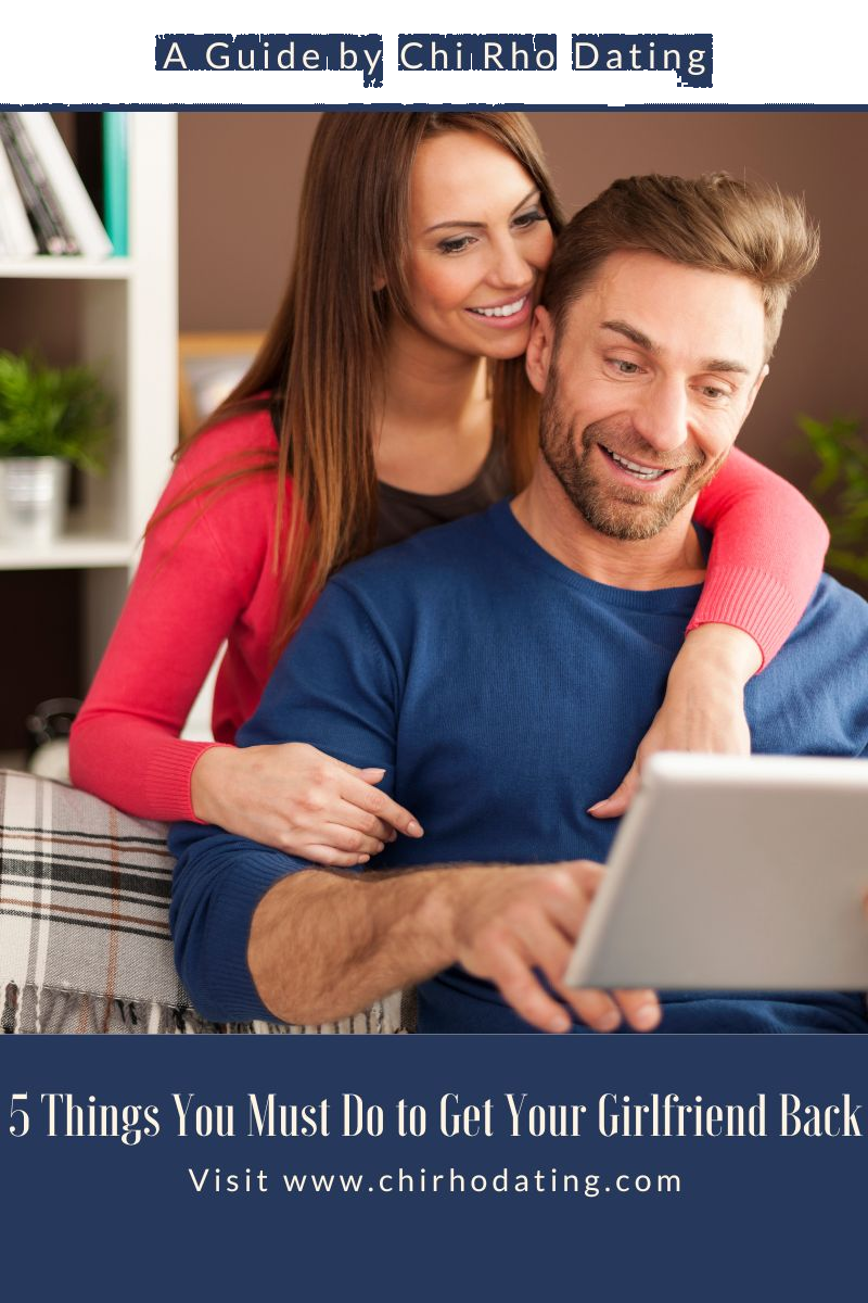 How To Get Your Girlfriend Back - Chi Rho Dating