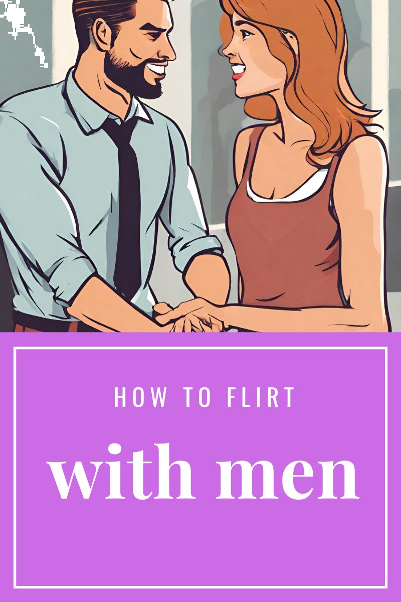 Mastering The Art Of Flirtation A Guide On How To Flirt With Men Chi
