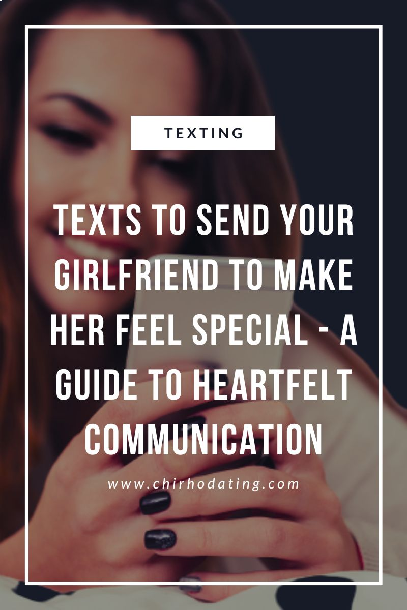 Texts To Send Your Girlfriend To Make Her Feel Special: A Guide To Heartfelt Communication - Chi ...
