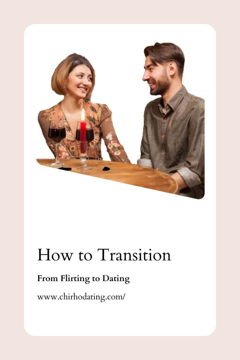 How To Transition From Flirting To A First Date: A Step-by-Step Guide - Chi Rho Dating