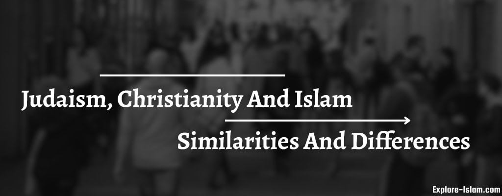 Judaism, Christianity And Islam Similarities And Differences - Explore ... Judaism, Christianity And Islam Similarities And Differences - Explore ...