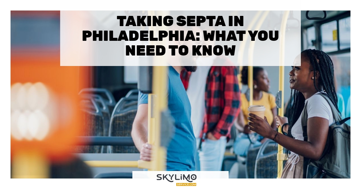 Taking SEPTA in Philadelphia: what you need to know - Sky Limo Service