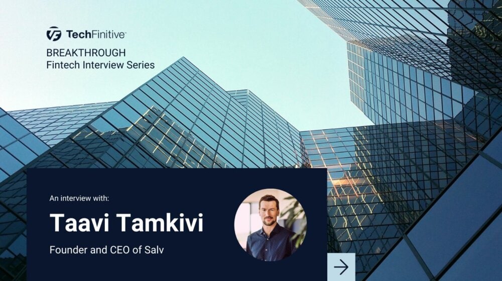 Interview with Taavi Tamkivi, Founder and CEO of Salv | TechFinitive