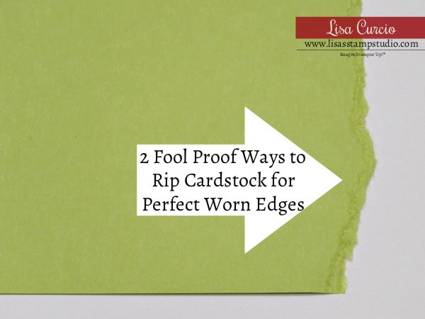 Tip: 2 Ways to Tear Card Stock for Unique Look - Lisa's Stamp Studio