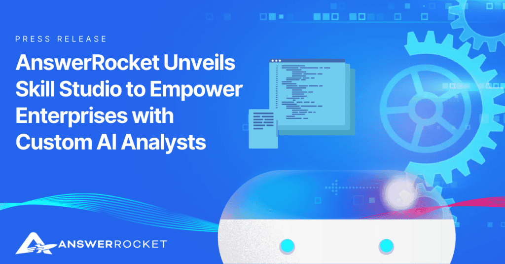 Skill Studio Launch Enables Custom AI Analyst - AnswerRocket