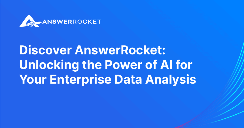 Discover AnswerRocket: Unlocking the Power of AI for Your Enterprise Data Analysis - AnswerRocket