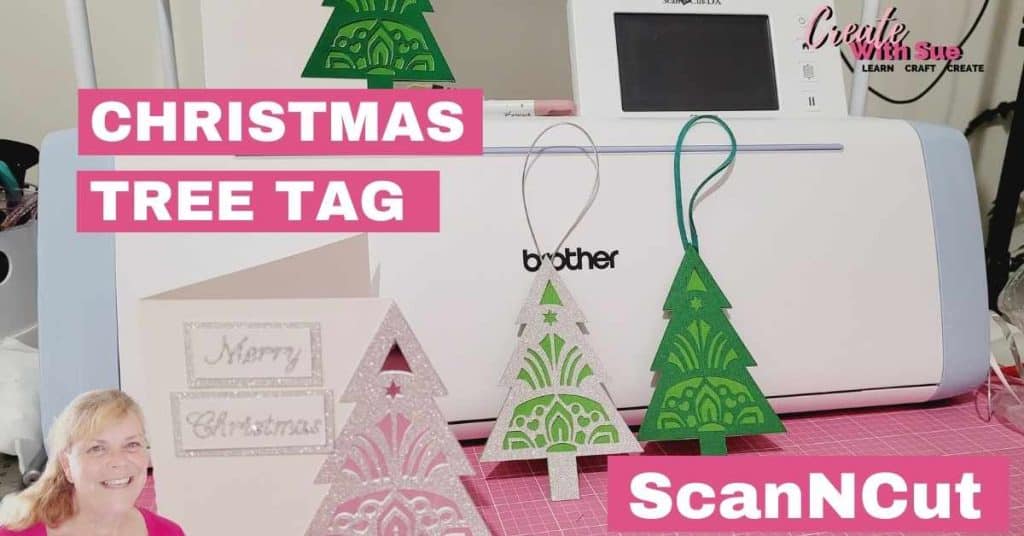 Christmas Tree Tag with your ScanNCut - Create With Sue