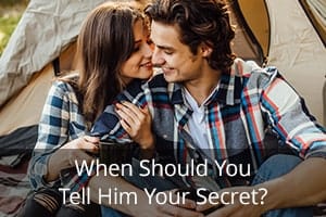 When Should You Tell Him Your Secret? - Be Irresistible