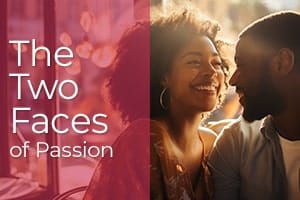 The Two Faces of Passion - Be Irresistible