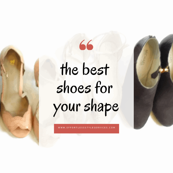 Choose the Right Shoes For Your Shape - Effortless Style Services