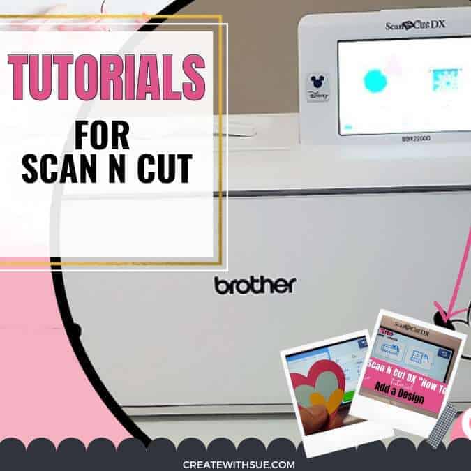 Scan N Cut tutorials and more... - Create With Sue