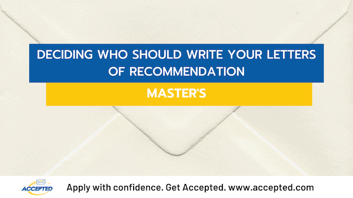 Deciding Who Should Write Your Letters of Recommendation – Master’s