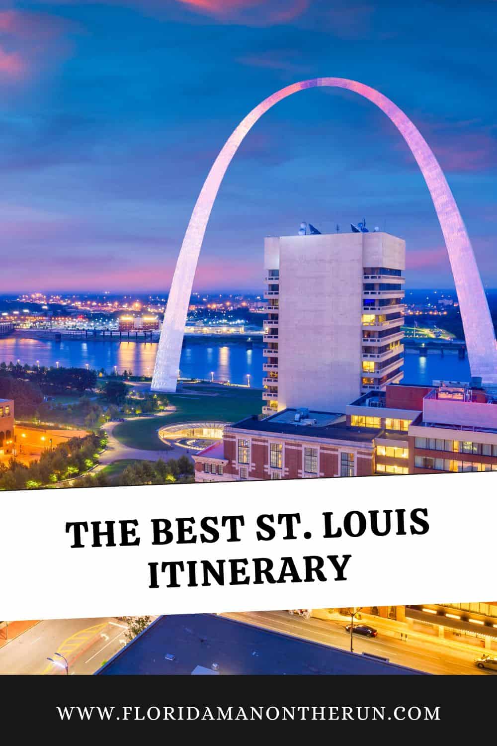 The Perfect Three Day St. Louis Itinerary - Florida Man on the Run