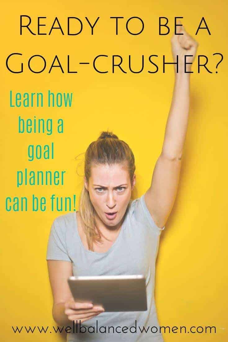 How Being a Goal Planner Helps You Reach Your Dreams - Well Balanced Women