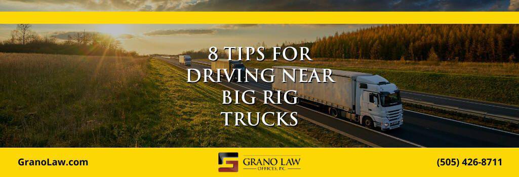 8 Tips for Driving Near Big Rig Trucks | Grano Law