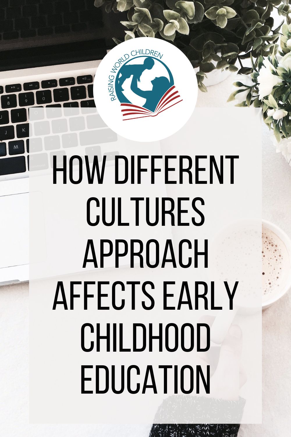 How Different Cultures Approach Affects Early Childhood Education ...