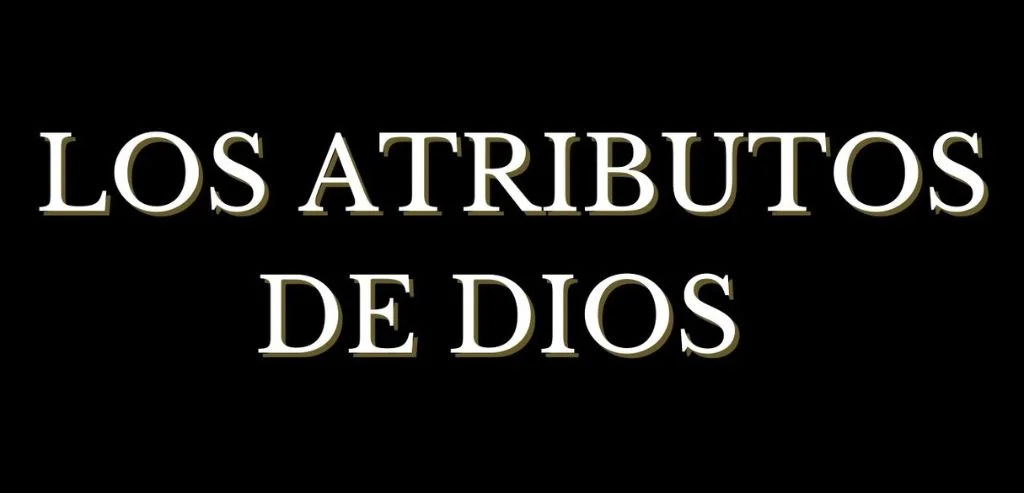 LOS ATRIBUTOS DE DIOS[+20] - Compartiendo La Verdad