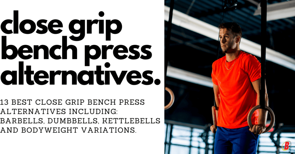 11 Best Alternatives to the Close Grip Bench Press