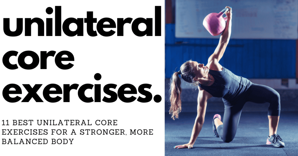 11 Best Unilateral Core Exercises to Fix Imbalances