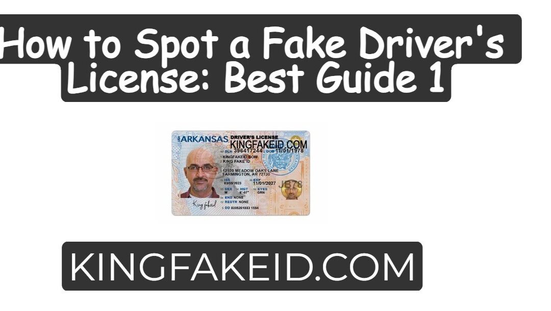 How To Spot A Fake Driver's License: Best Guide 1 - KingID