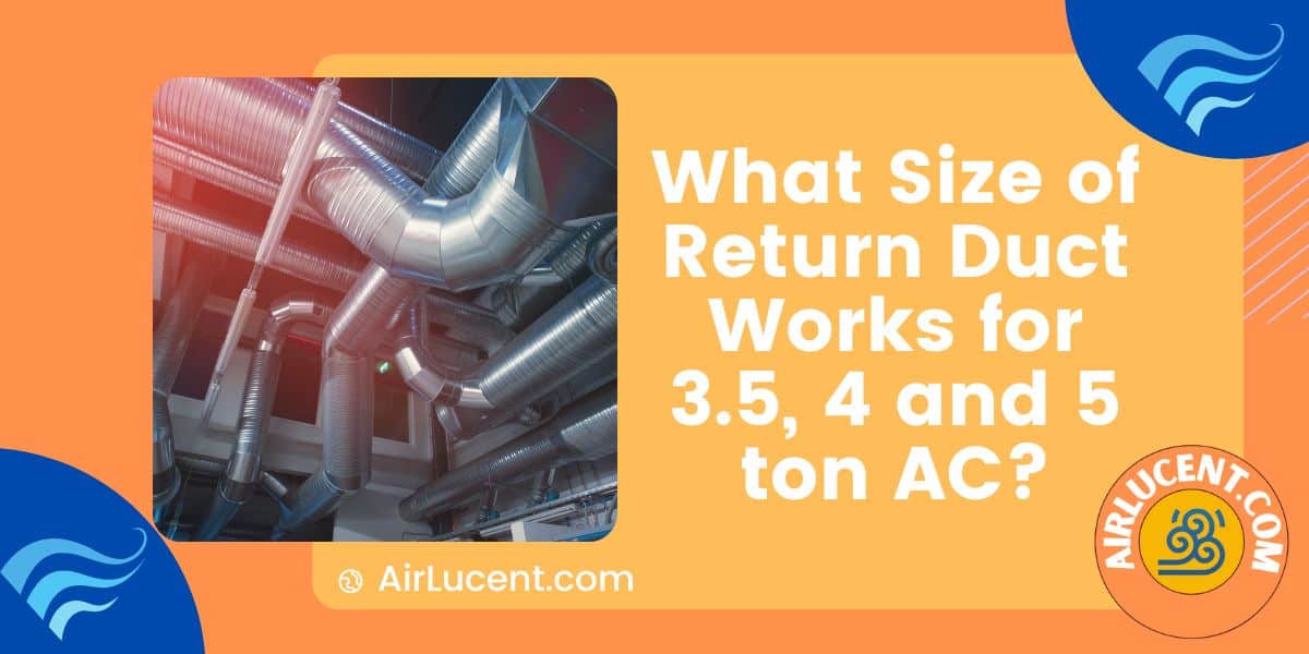 What Size of Return Duct Works for 3.5, 4 and 5 ton AC? - Airlucent