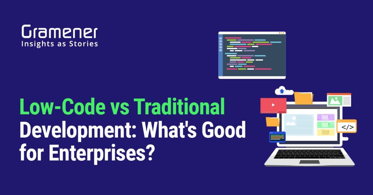 Low-Code vs Traditional Development: What's Good for Enterprises