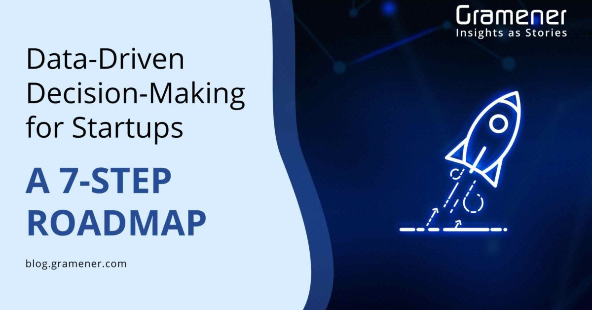 Data-Driven Decision-Making for Startups [A 7-Step Roadmap]