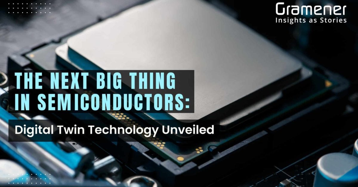 The Impact of Digital Twin Tech on Semiconductor Innovation