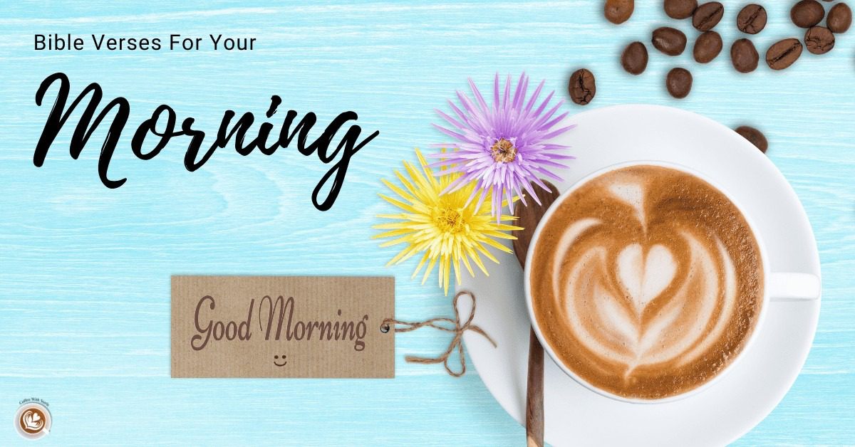 Morning Bible Verses - Coffee With Starla