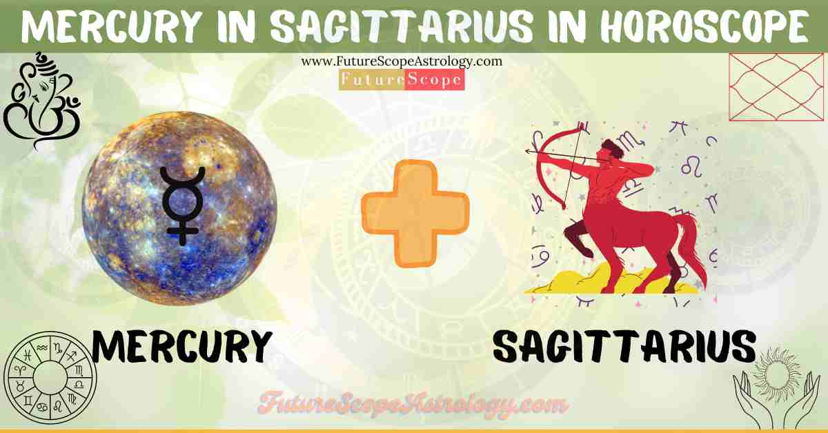Mercury in Sagittarius in Horoscope: personality, traits, wealth ...