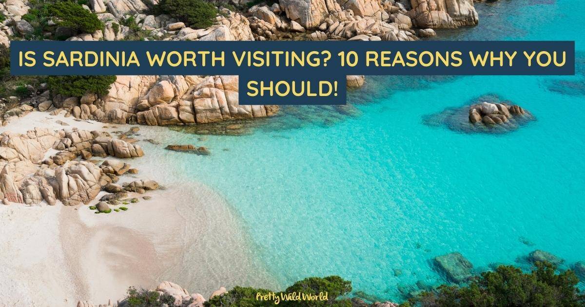 Is Sardinia Worth Visiting? 10 Reasons Why You Should!