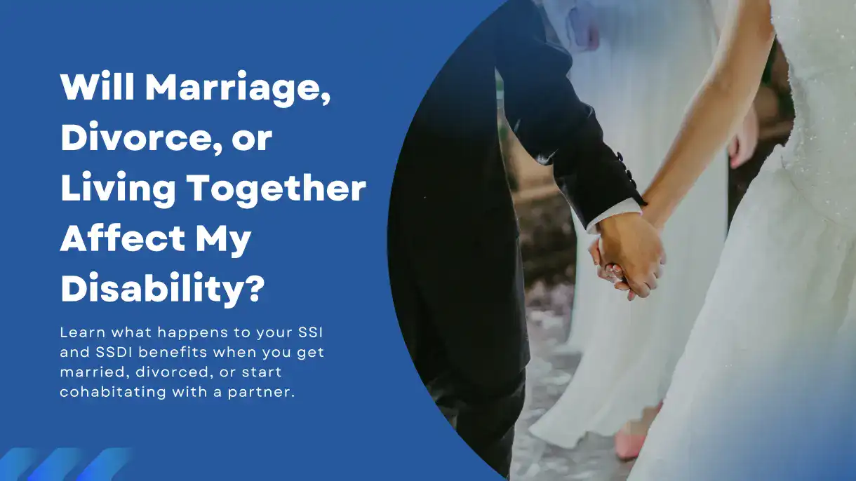 Can Marriage and Divorce Affect My Disability Benefits? 8 Q&As