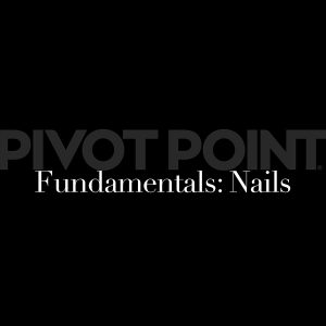 Fundamentals Nails Education Library - Pivot Point International