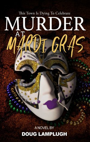 A Celebration Turns Deadly In MURDER AT MARDI GRAS • WildBlue Press ...