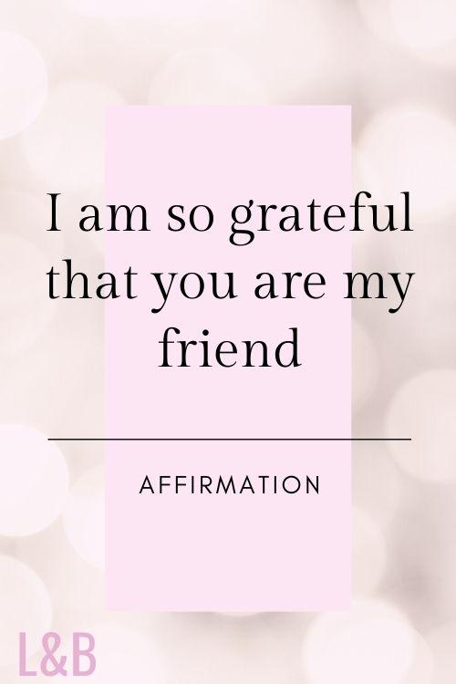 40+ Inspiring Positive Affirmations For Friends And Friendship