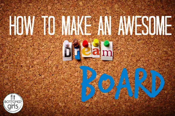 6 Tips for Making a Dream Board