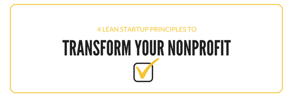 4 Lean Startup Principles To Transform Your Nonprofit | NextAfter