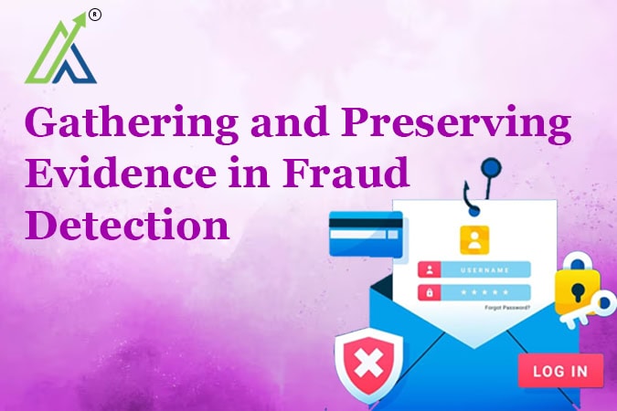 Gathering & Preserving Evidence in Fraud Cases | Key Steps