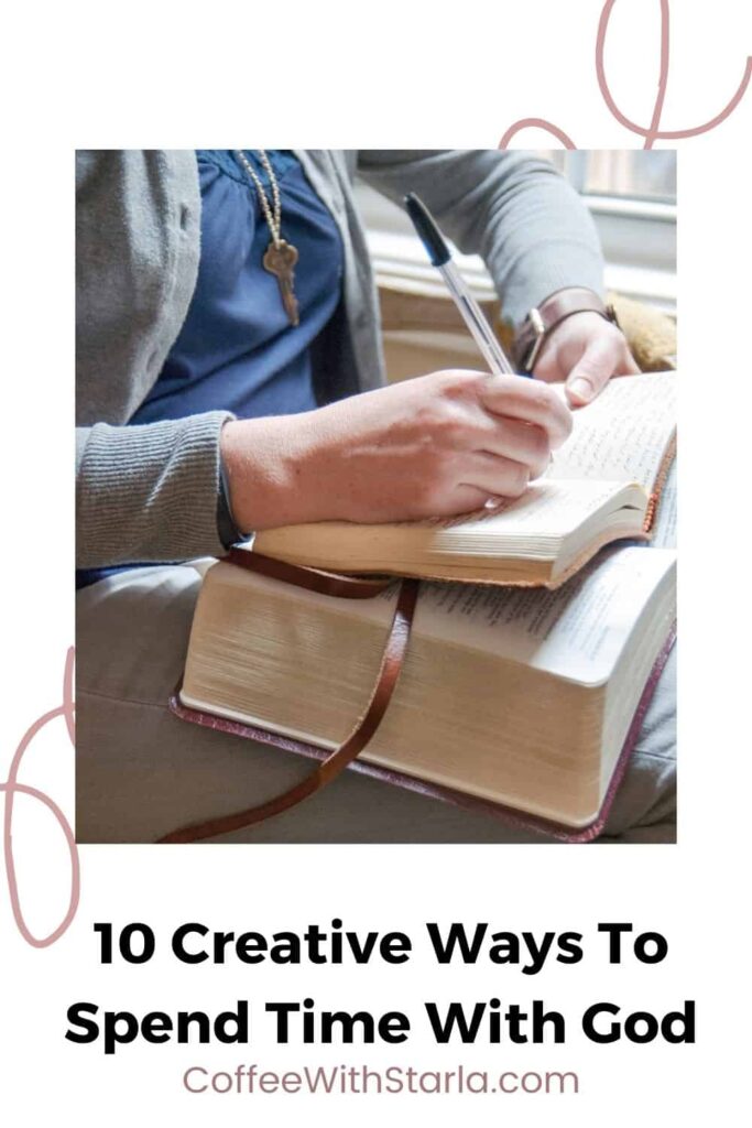 Spending Time With God: 10 Creative Ways - Coffee With Starla
